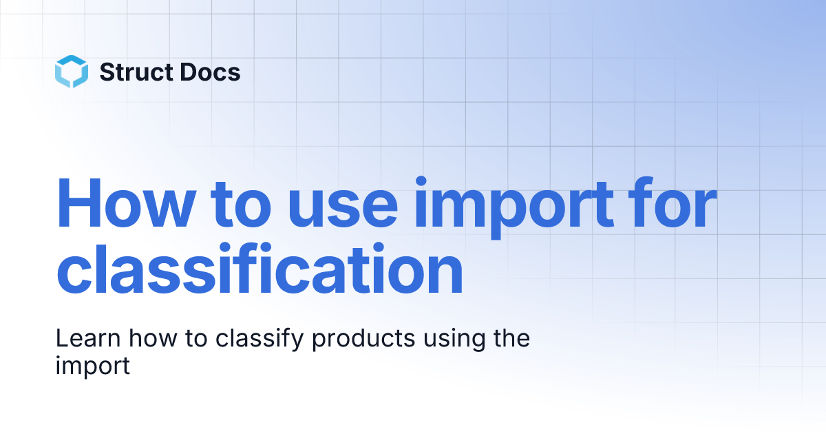 How to use import for classification | Struct Docs