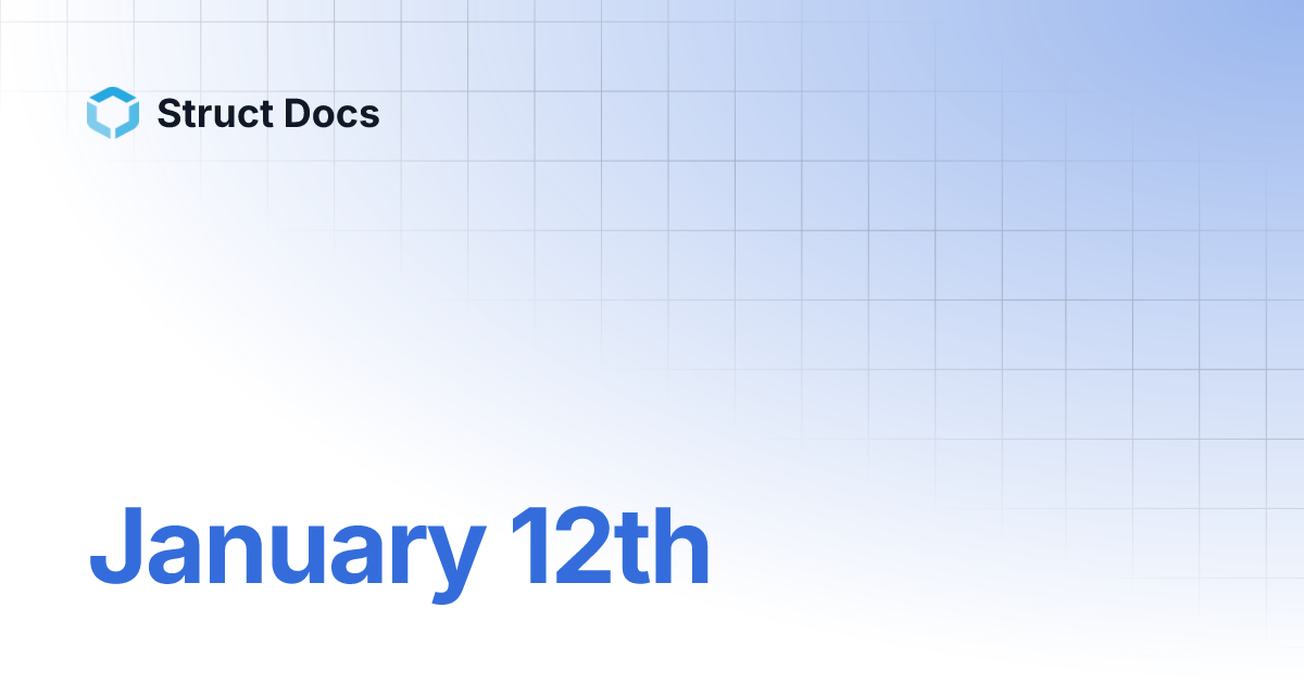 January 12th | Struct Docs