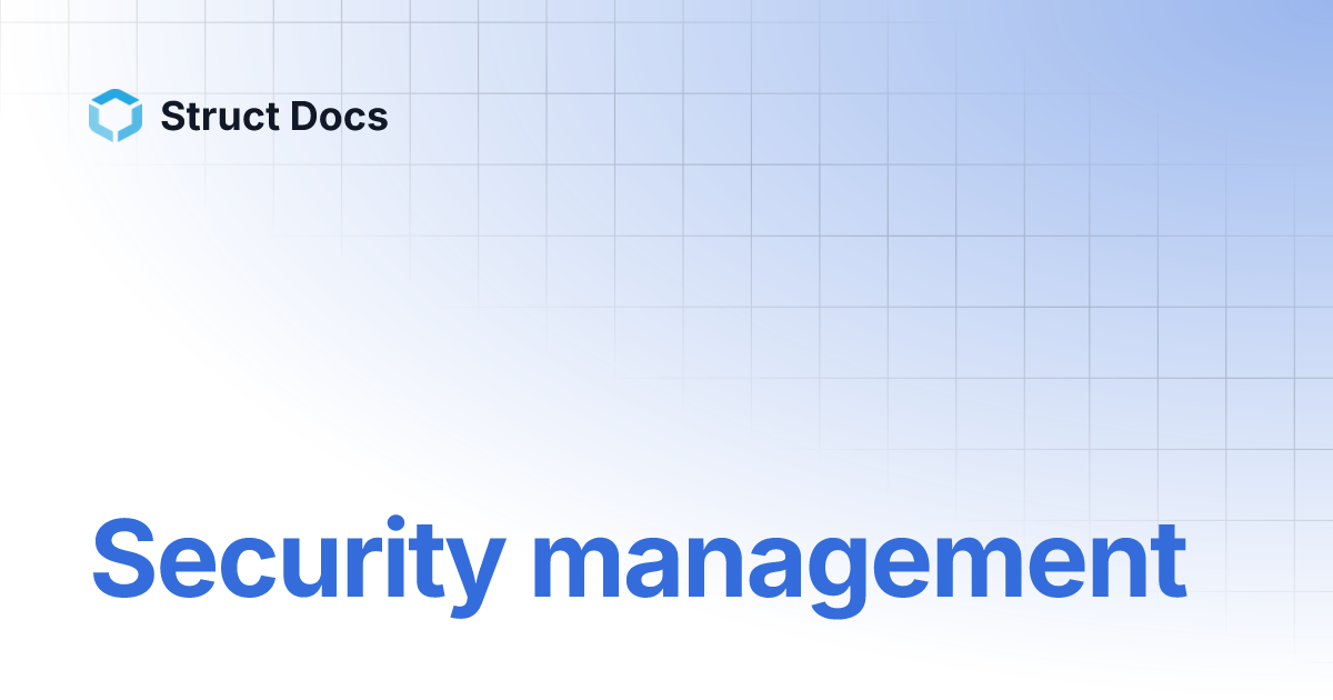 Security management | Struct Docs