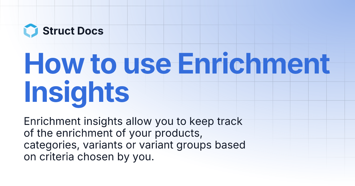 How to use Enrichment Insights | Struct Docs
