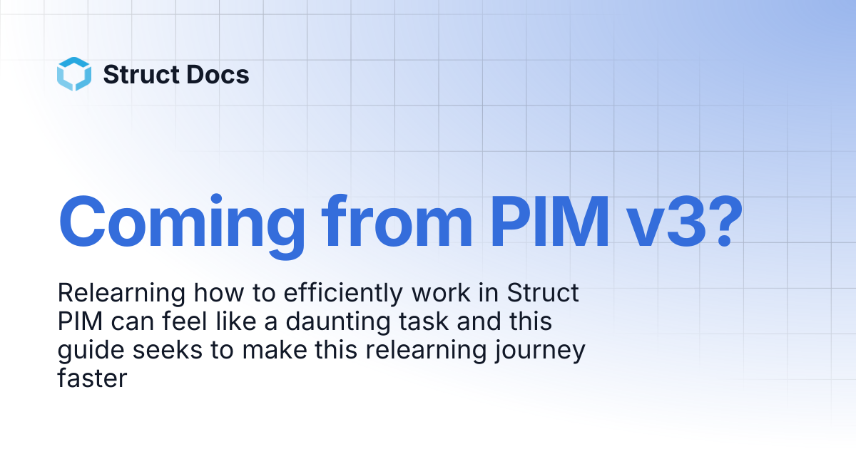 Coming from PIM v3? | Struct Docs