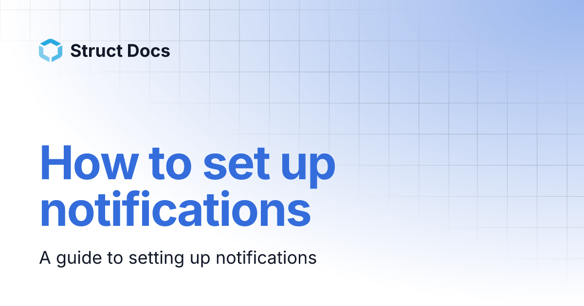 How to set up notifications | Struct Docs