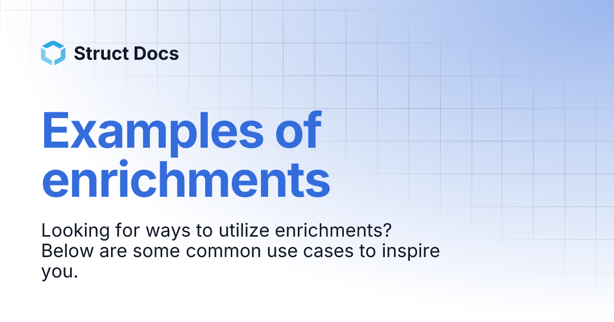 Examples of enrichments | Struct Docs