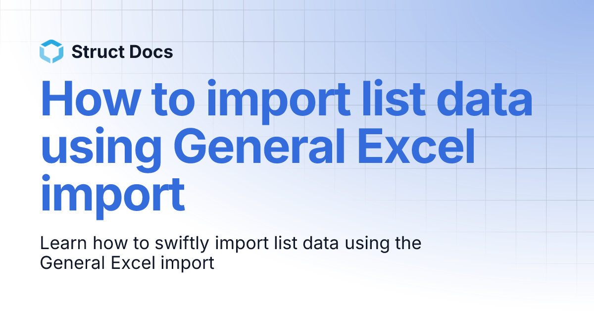 How to import list data using General Excel import | Struct Docs