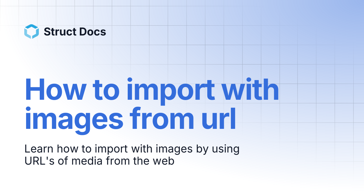 How to import with images from url | Struct Docs