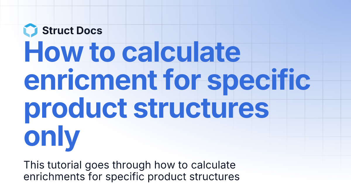 How to calculate enricment for specific product structures only | Struct Docs