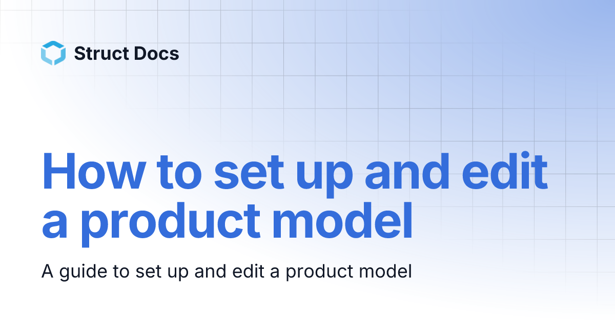 How to set up and edit a product model | Struct Docs