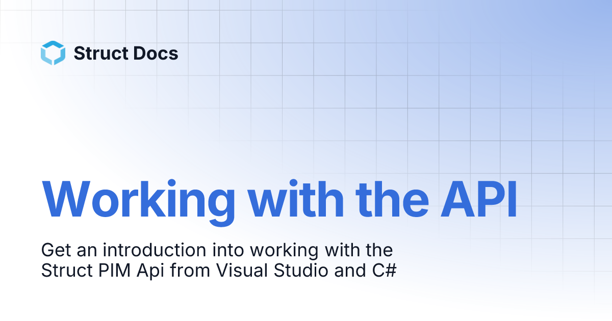 Working with the API | Struct Docs