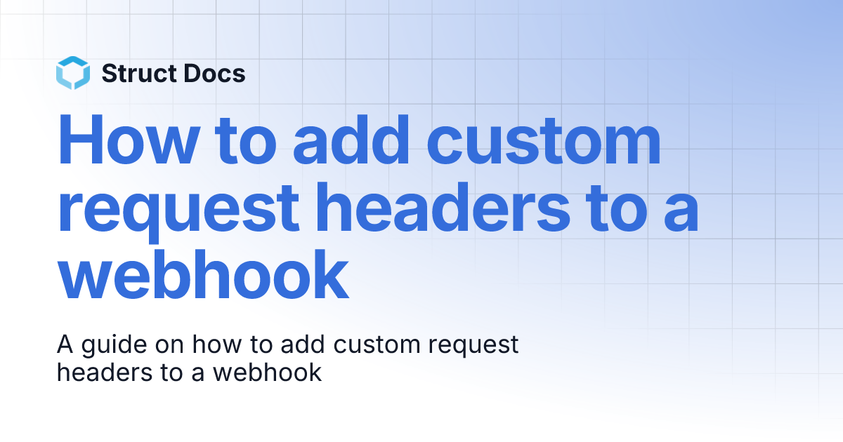 How to add custom request headers to a webhook | Struct Docs