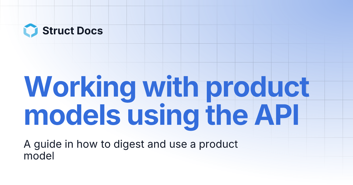 Working with product models using the API | Struct Docs