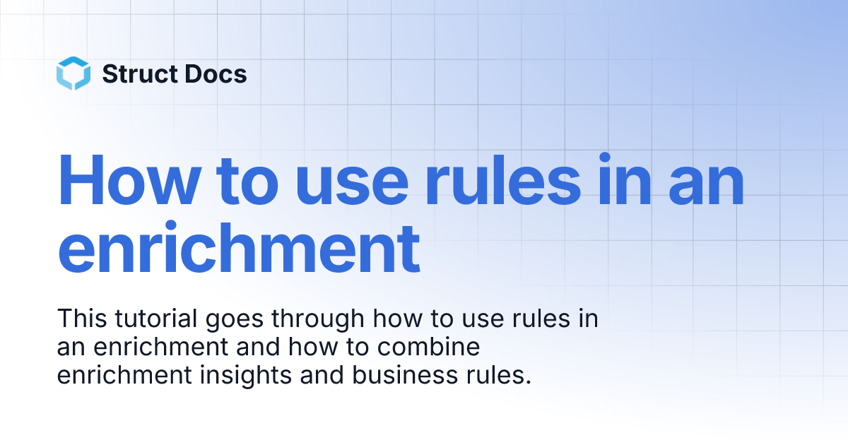 How to use rules in an enrichment | Struct Docs