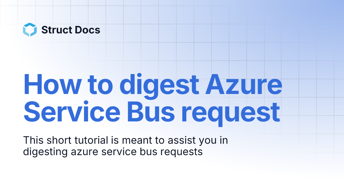 How to digest Azure Service Bus request | Struct Docs